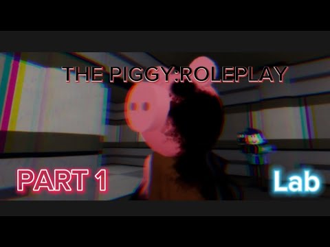 =[THE PIGGY ROLEPLAY]= [LAB] [PART 1] - YouTube