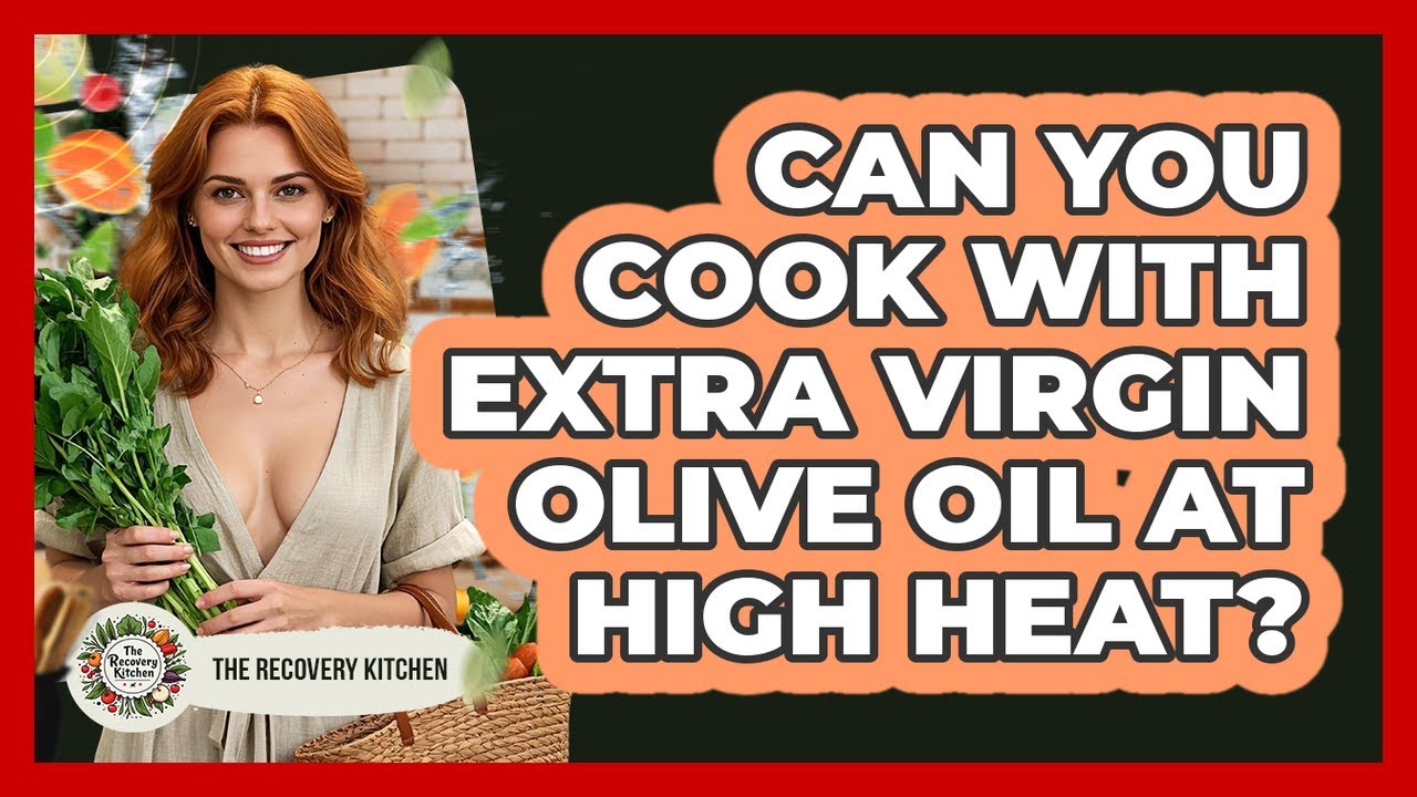 Can You Cook With Extra Virgin Olive Oil At High Heat? - YouTube