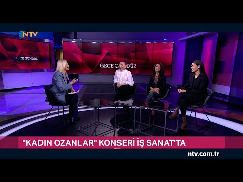 ''Kadın Ozanlar'' Konseri İş Sanat'ta (Gece Gündüz 29 Mart 2023)