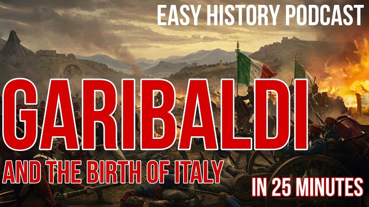 Garibaldi and the Birth of Italy: The Story of Unity in 25 Minutes ...