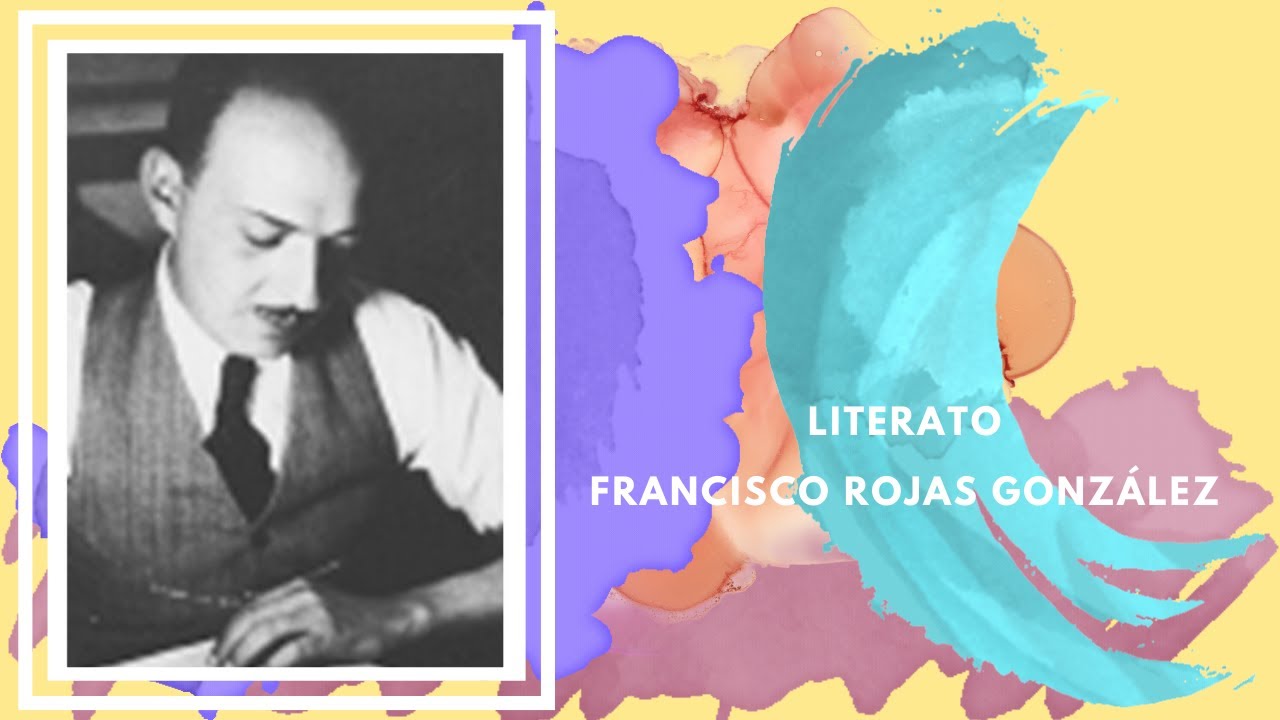 LITERATO FRANCISCO ROJAS GONZALEZ - YouTube