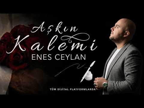 ENES CEYLAN - AŞKIN KALEMİ