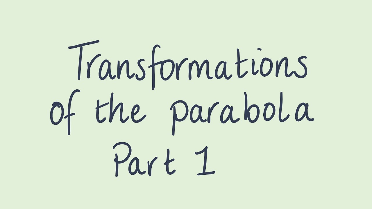 Transformations of the parabola: Part 1 | Year 10 Parabolas - YouTube