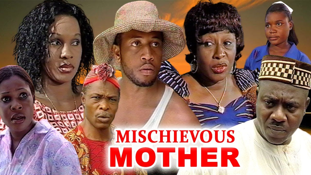 MISCHIEVOUS MOTHER {PATIENCE OZOKWOR, CHIEGE ALISIGWE, MIKE EZURUONYE ...