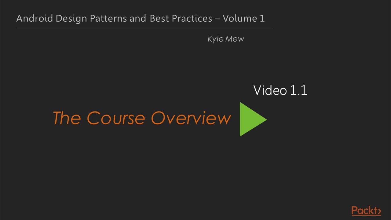 Android Design Patterns and Best Practices - Volume 1 : The Course Overview | packtpub.com - YouTube