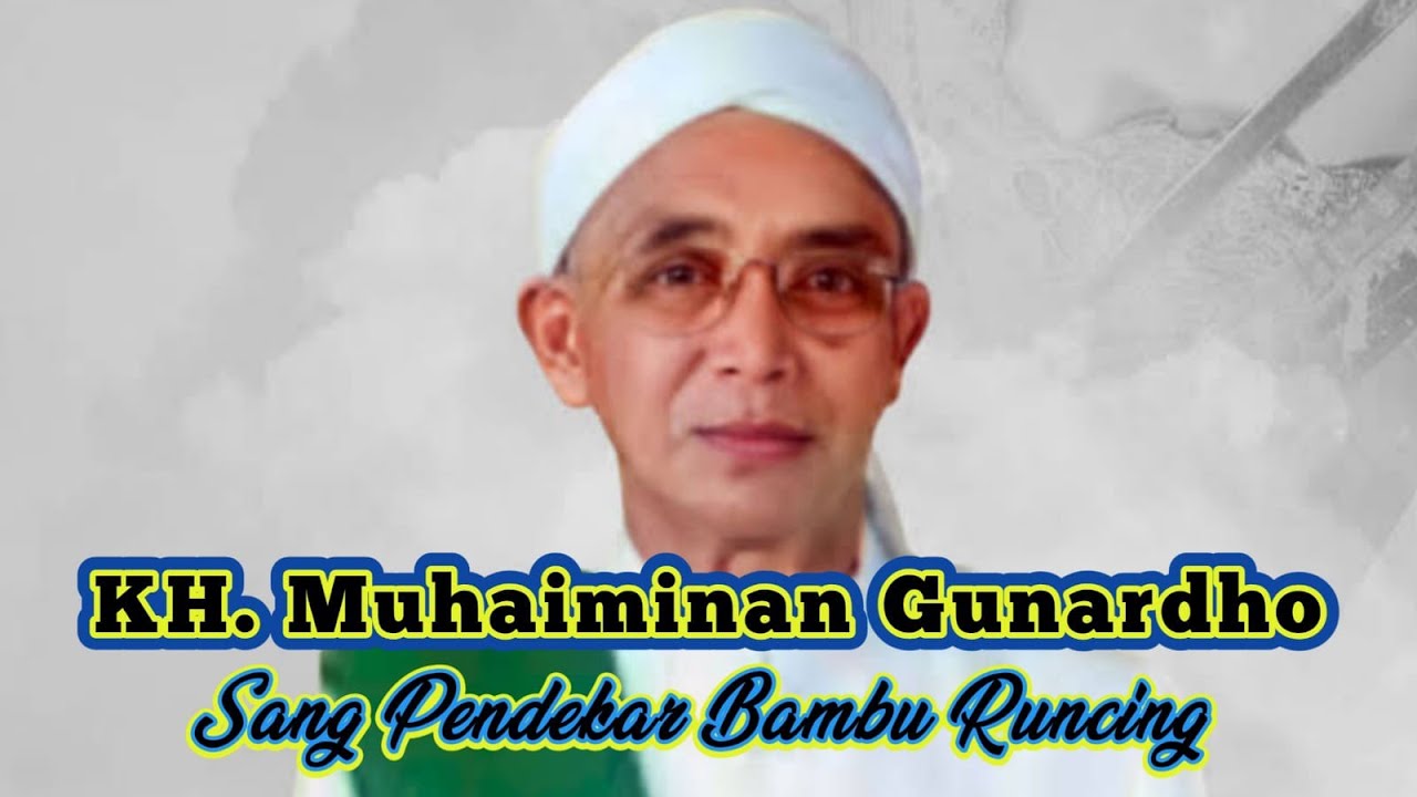 *KH MUHAIMINAN GUNARDO PENDEKAR BAMBU RUNCING - YouTube