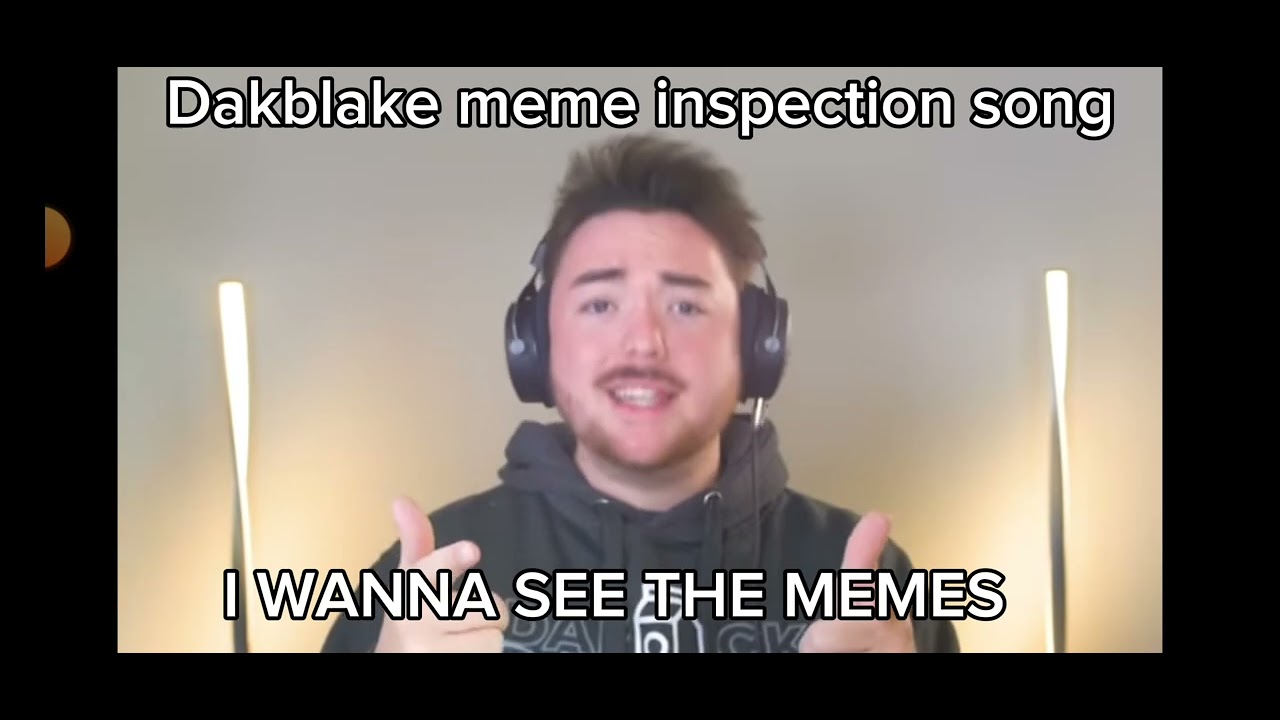 dakblake meme inspection song @Dakblake - YouTube