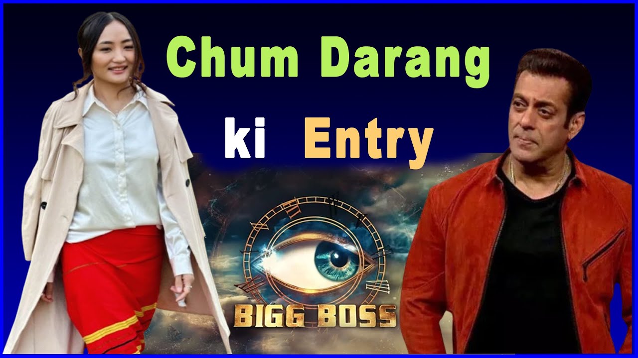 Chum Darang ki bigg boss 18 men entry | Badhai Do | Salman Khan ...