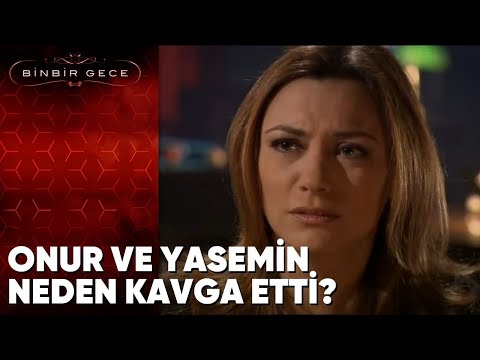 Onur ve Yasemin Neden Kavga Etti? - Binbir Gece 51.Bölüm