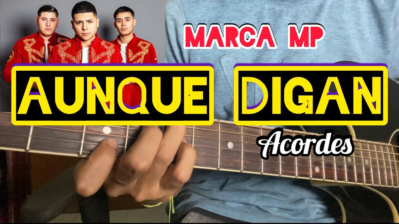 Aunque Digan - Marca MP - Tutorial - ACORDES - Como tocar en Guitarra ...