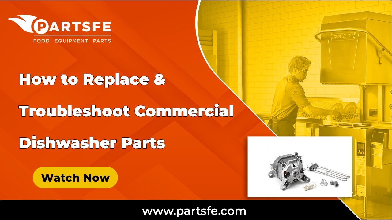 How to Replace and Troubleshoot Commercial Dishwasher Parts - PartsFe ...