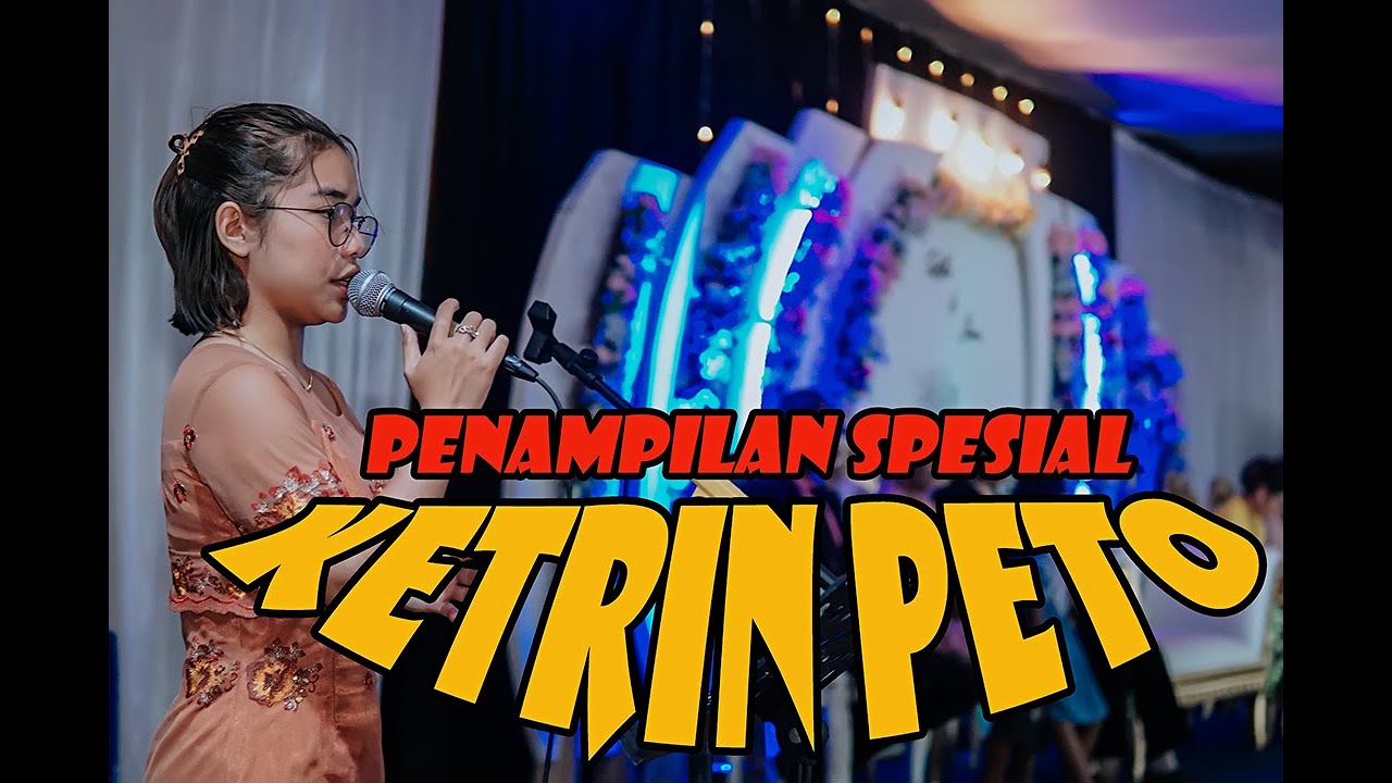 PENAMPILAN SPESIAL DARI KETRIN PETO - YouTube