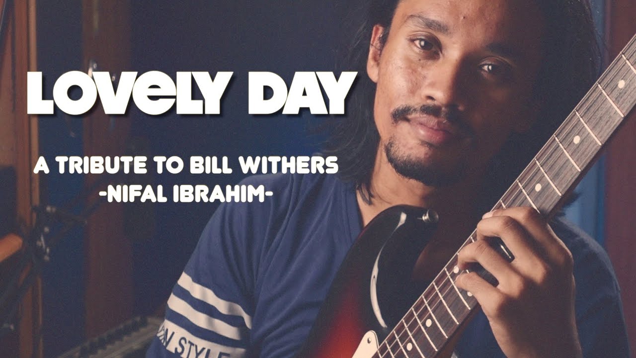 Lovely Day (Cover) - Nifal Ibrahim (Tribute to Bill Withers) - YouTube