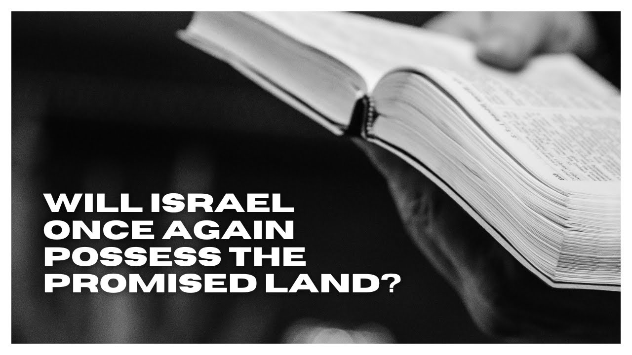 Will Israel Once Again Possess the Promised Land? | Is Israel still ...