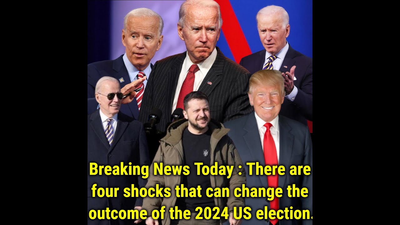 Breaking News Today There are four shocks that can change the outcome ...