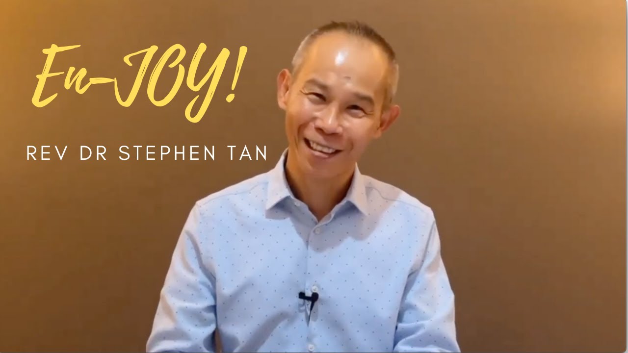 En-JOY | Rev Dr Stephen Tan | RiverChurch - YouTube