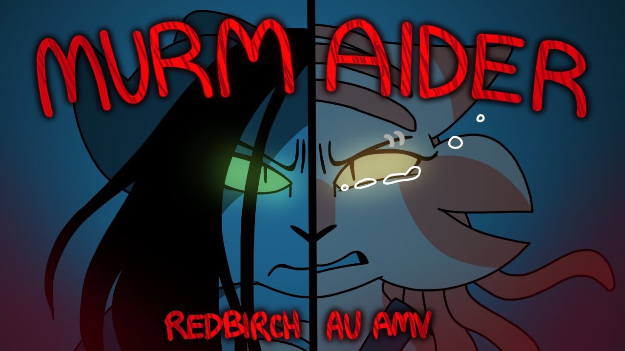 Murmaider - Redbirch AU AMV (CW: blood, DETH, flashing lights) [Part 1/ ...