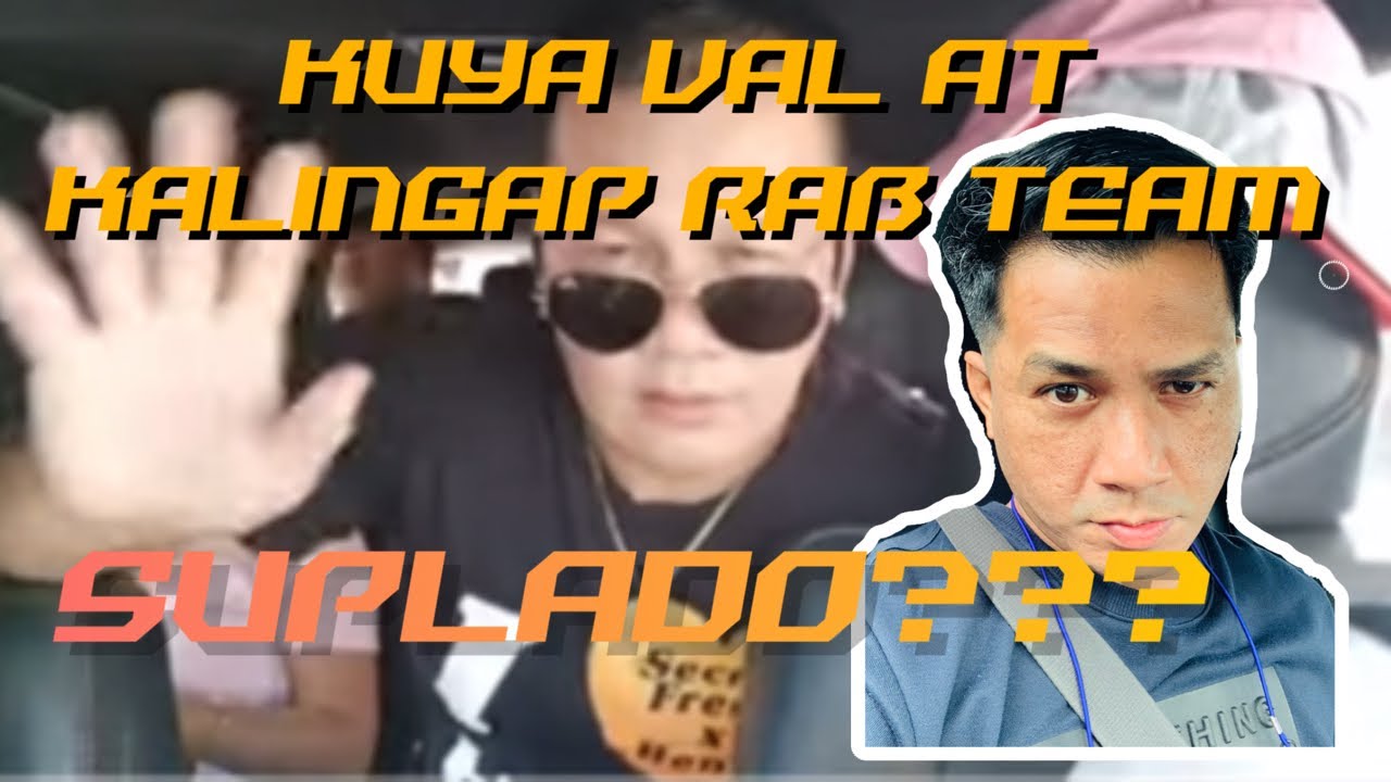 KUYA VAL AND KALINGAP RAB TEAM.. SUPLADO??? - YouTube