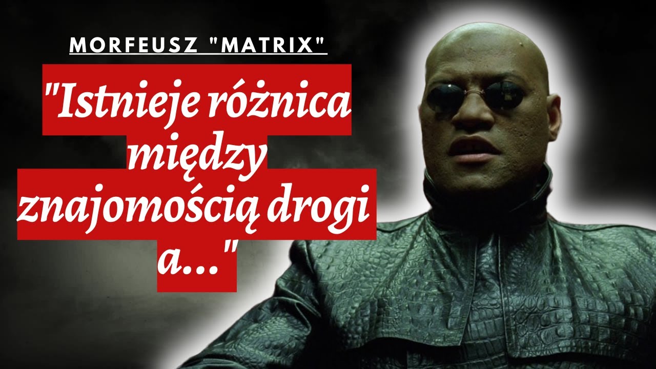 MORFEUSZ MATRIX - Istnieje różnica między znajomością drogi a... Cytat ...