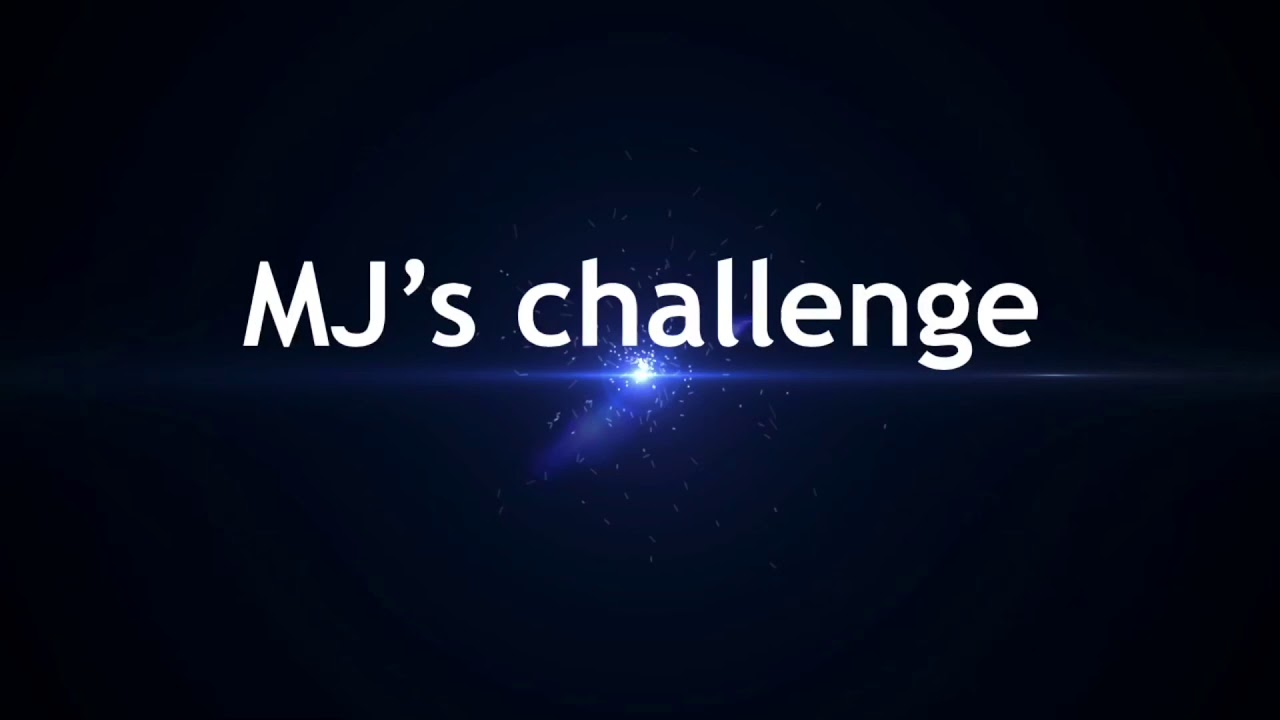 MJ’S CHALLENGE - YouTube