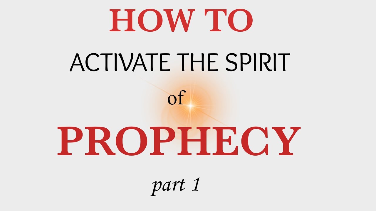 How to Activate the spirit of Prophecy |Operate in the spirit of ...