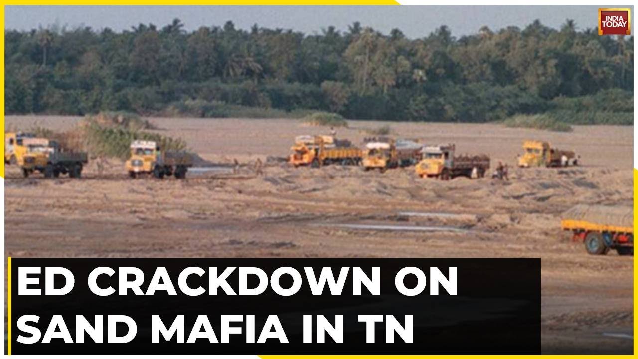 Enforcement Directorate's Big Crackdown On Tamil Nadu Sand Mafia ...