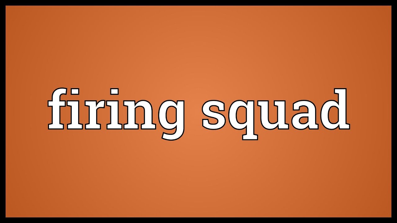 Firing Squad Meaning YouTube Firing Squad Meaning YouTube