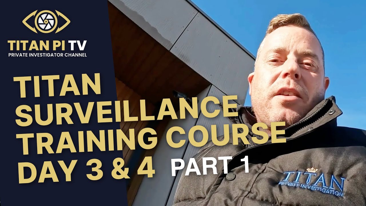 Day 3 & 4 Titan Surveillance Training Course - Part 1 - YouTube