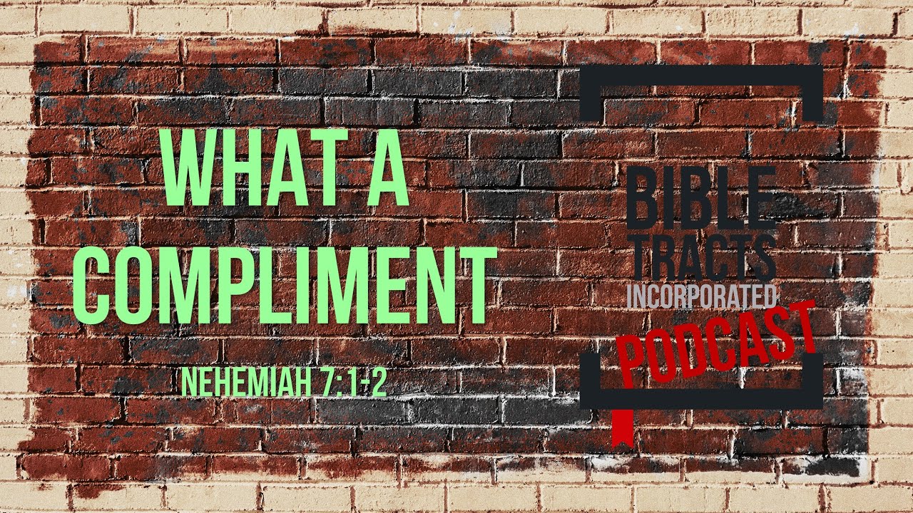 What a Compliment (Nehemiah 7:1-2) - Nehemiah 7:1-2 - Bible Portal