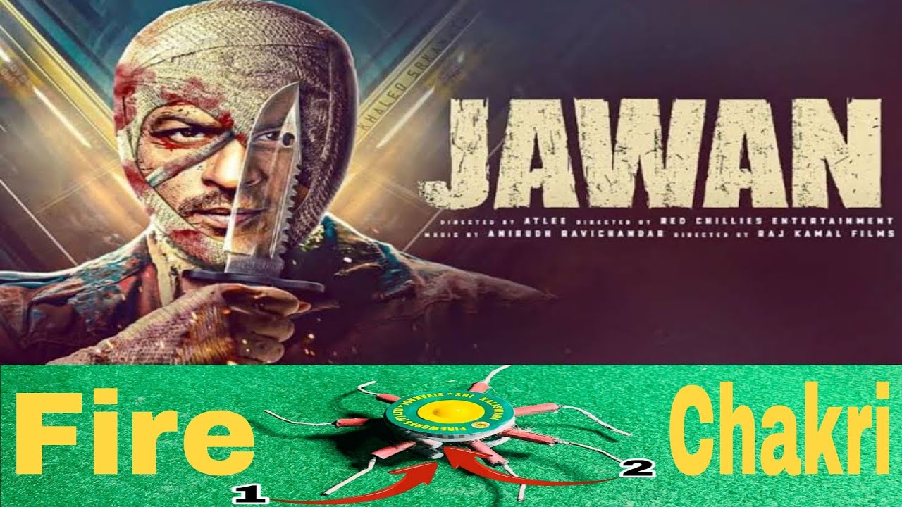 Jawan song | Shahrukh Khan new movie 2023 | Jawan Movie | Fire Chakri ...