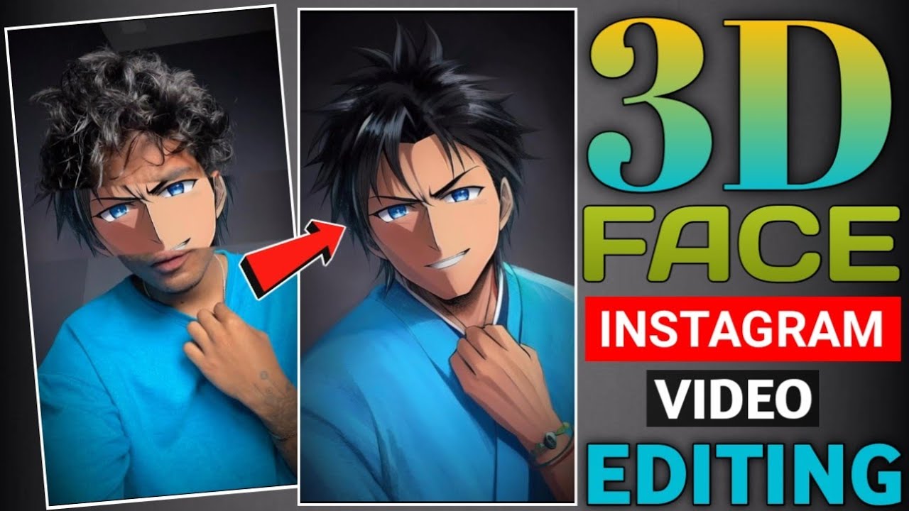 Anime Face Instagram Reels Editing || 3d Face Video Editing Reel ...