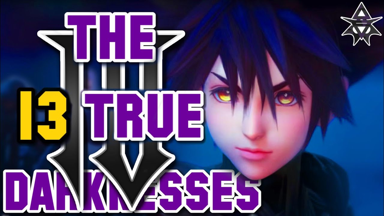 THE 13 TRUE DARKNESSES - KINGDOM HEARTS - YouTube