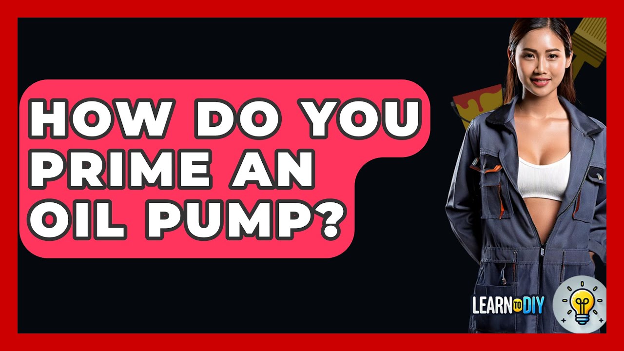 How Do You Prime An Oil Pump? - LearnToDIY360.com - YouTube