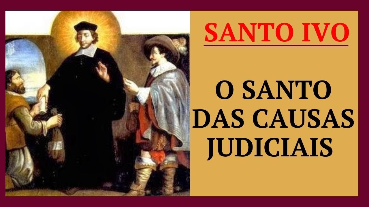 ORAÇÃO SANTO IVO - POR CAUSAS NA JUSTIÇA- o PADROEIRO DOS ADVOGADOS ...