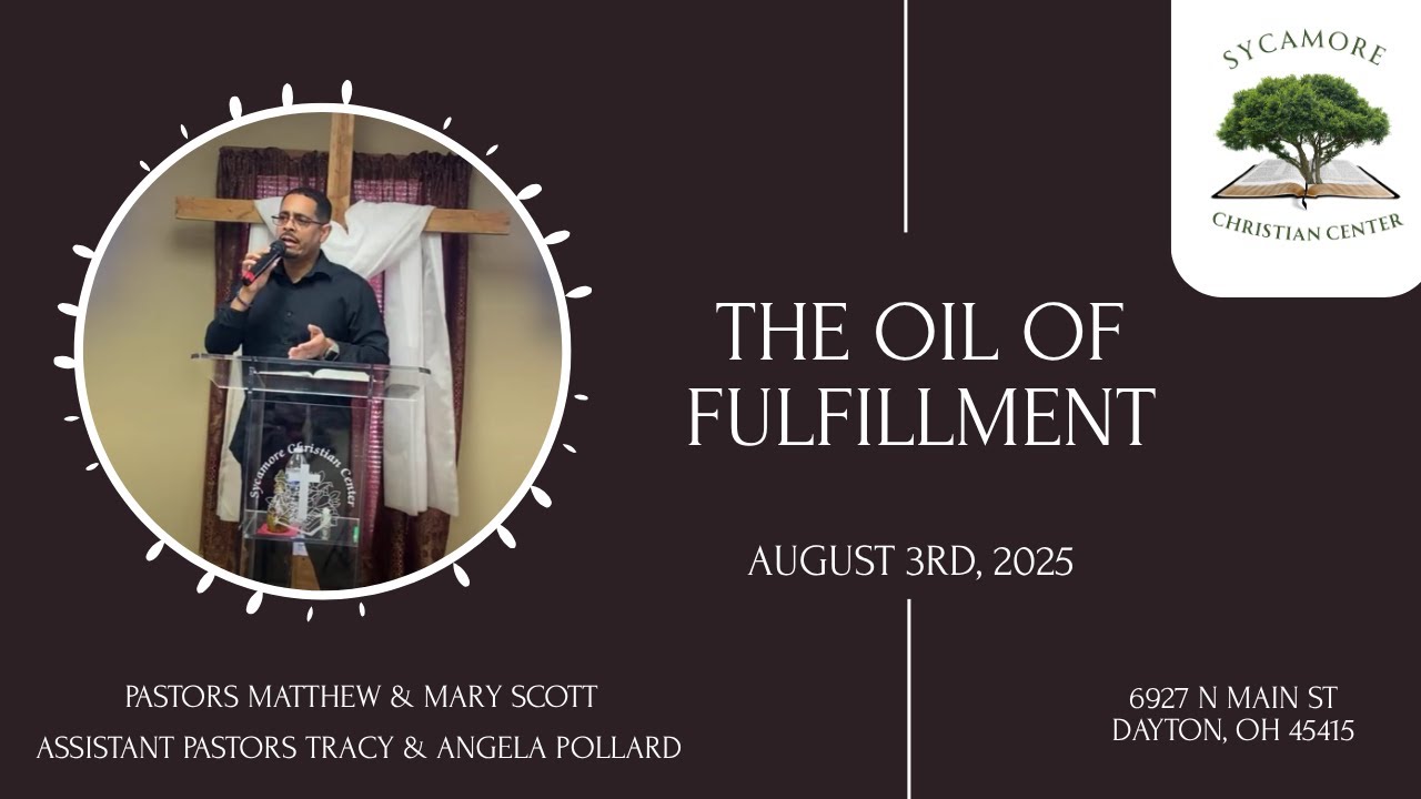 Sycamore Christian Center 8/3/2025 Sunday Service. "The Oil of ...
