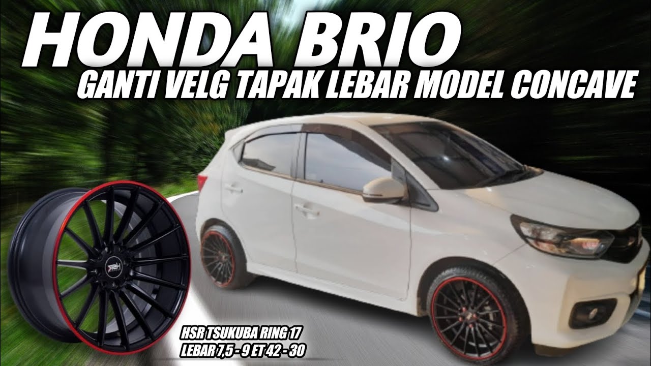 HONDA BRIO GANTI VELG RING 17 TAPAK LEBAR CONCAVE HSR TSUKUBA | TOKO ...