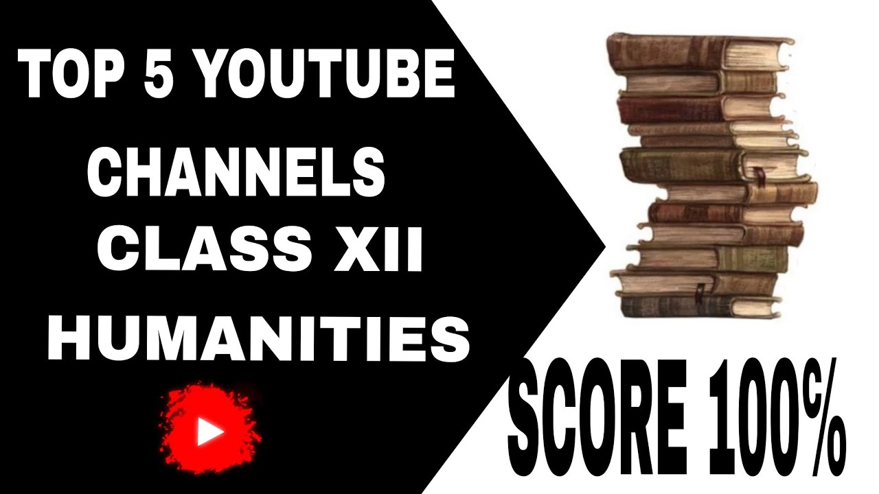  TOP 5 BEST YOUTUBE CHANNELS FOR CLASS XII HUMANITIES Score 100