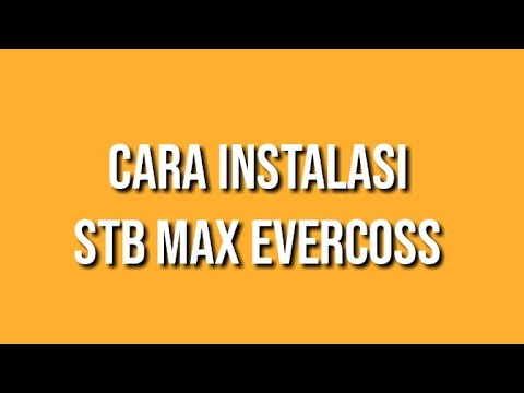 INSTALLASI STB MAX EVERCOSS - YouTube