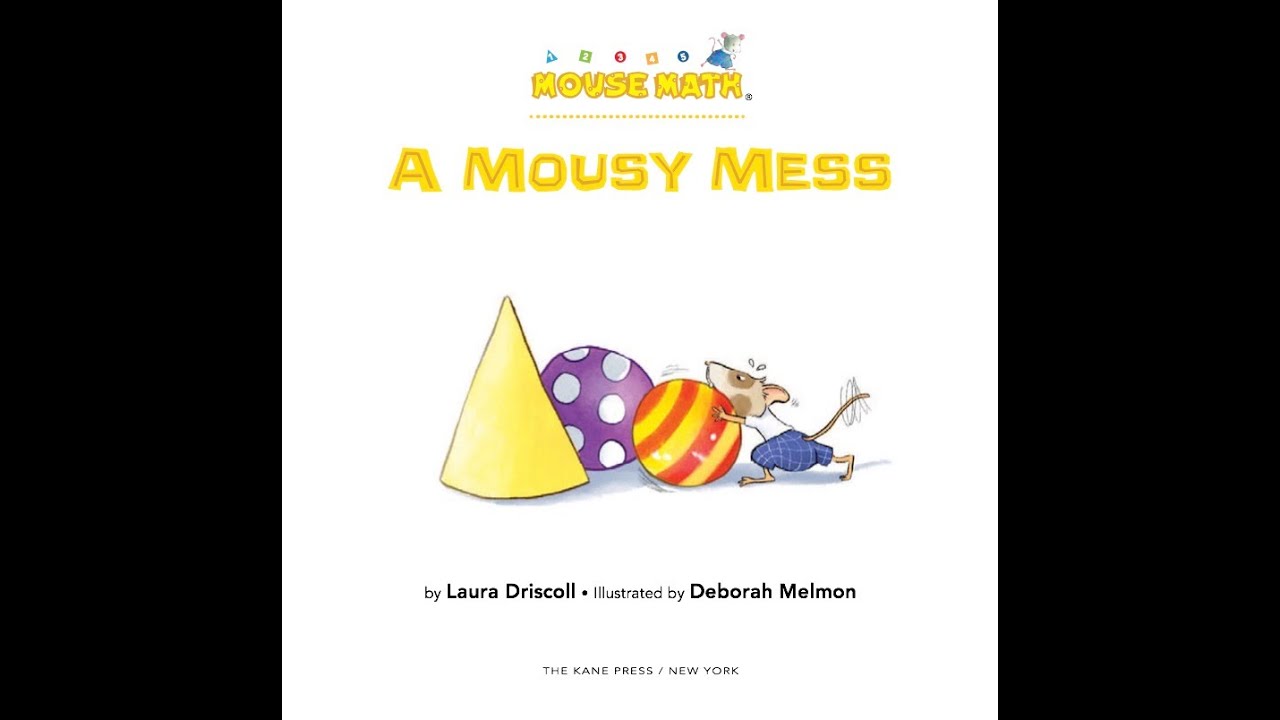 A Mousy Mess (Mouse Math) By: Laura Driscoll Illustrated by: Deborah ...
