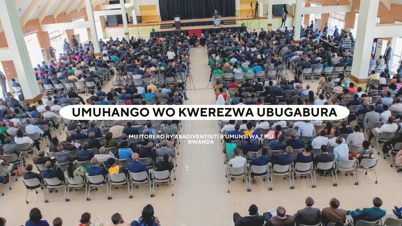 ⛪ UMUHANGO WO KWEREZWA UBUGABURA MU ITORERO RY'ABADIVENTISITI B'UMUNSI ...
