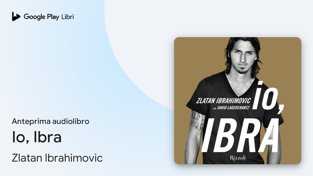 Io, Ibra di Zlatan Ibrahimovic · Anteprima audiolibro - YouTube