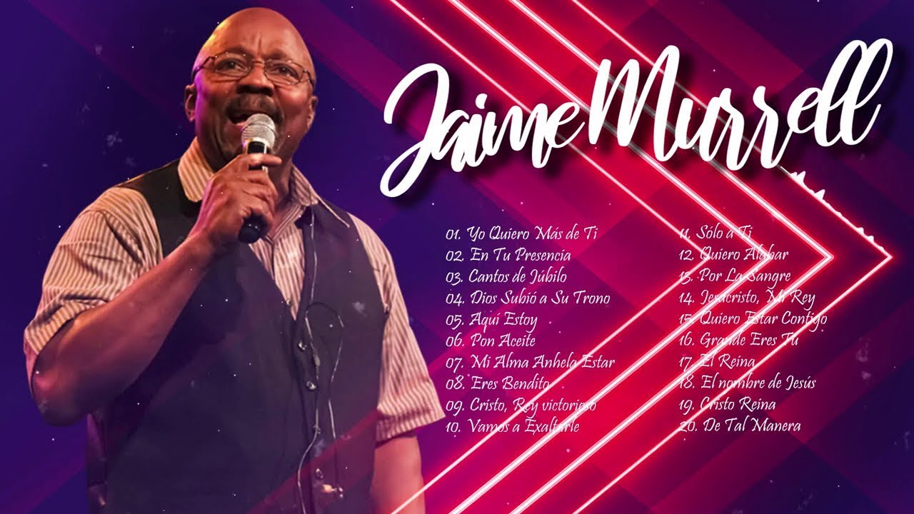 LO MEJOR DE JAIME MURRELL EN ADORACIÓN - JAIME MURRELL SUS MEJORES ...