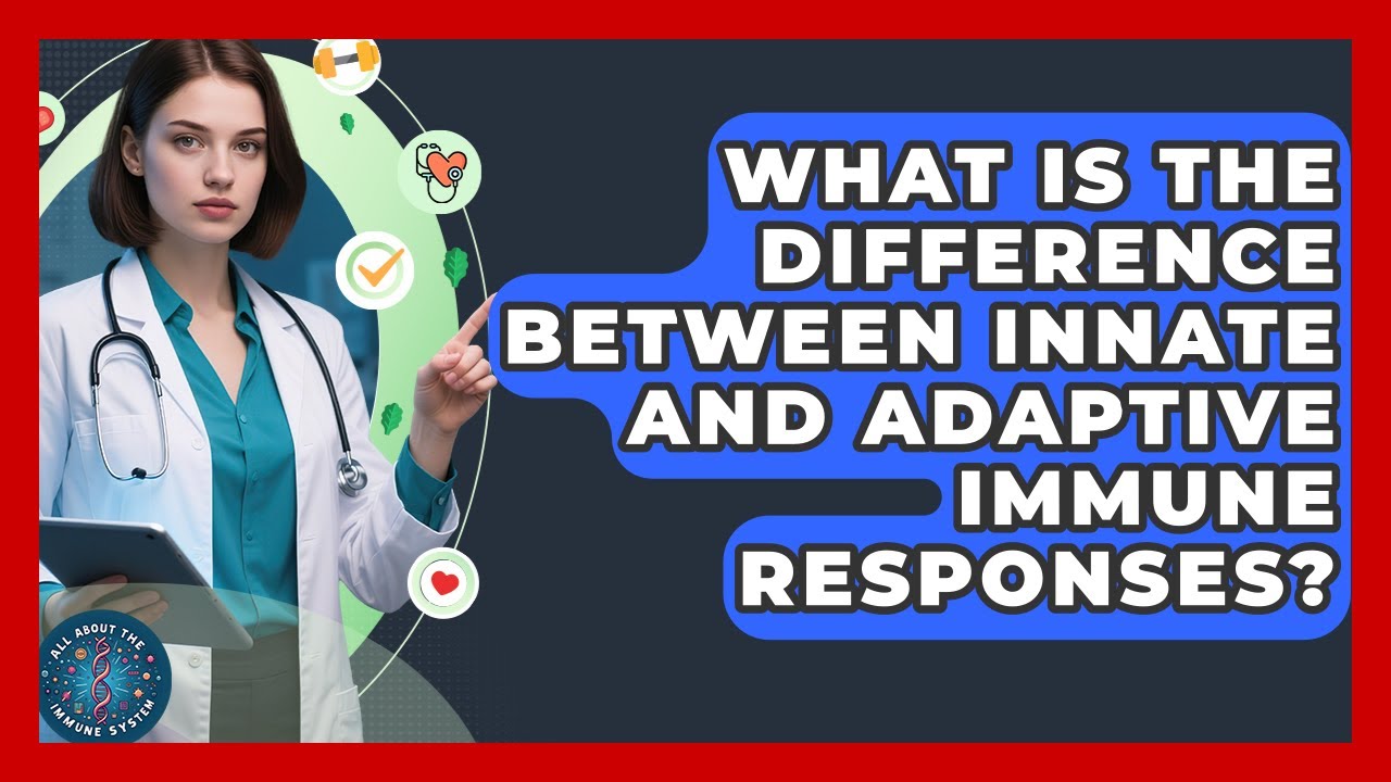 What Is the Difference Between Innate and Adaptive Immune Responses ...