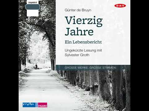 Vierzig Jahre - Ein Lebensbericht (Ungekürzt) - Günter De Bruyn