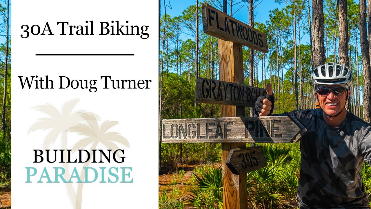 Trail Biking in 30a Florida with Doug Turner - Building Paradise - YouTube