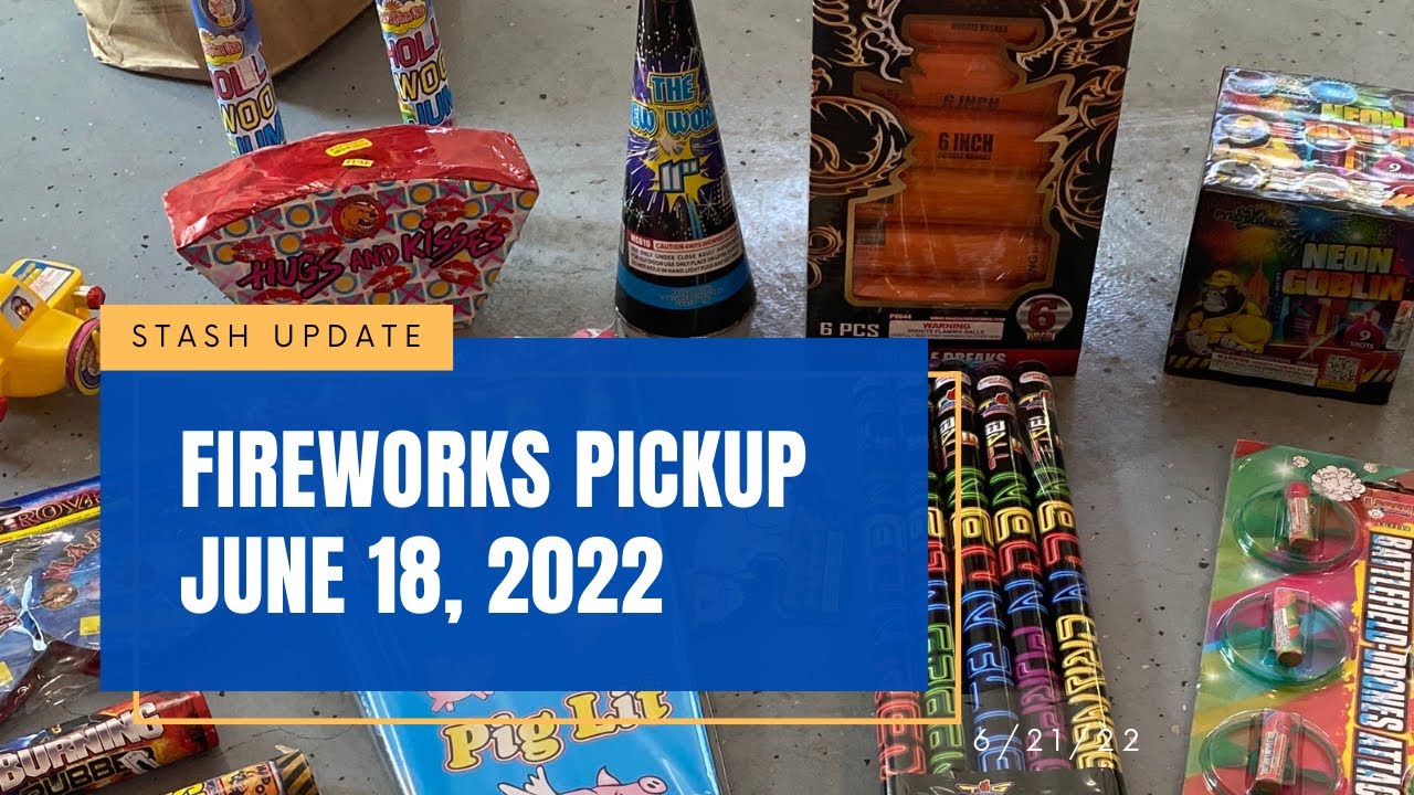 FIREWORKS PICKUP 6/18/22 (Lake House Restock) - YouTube