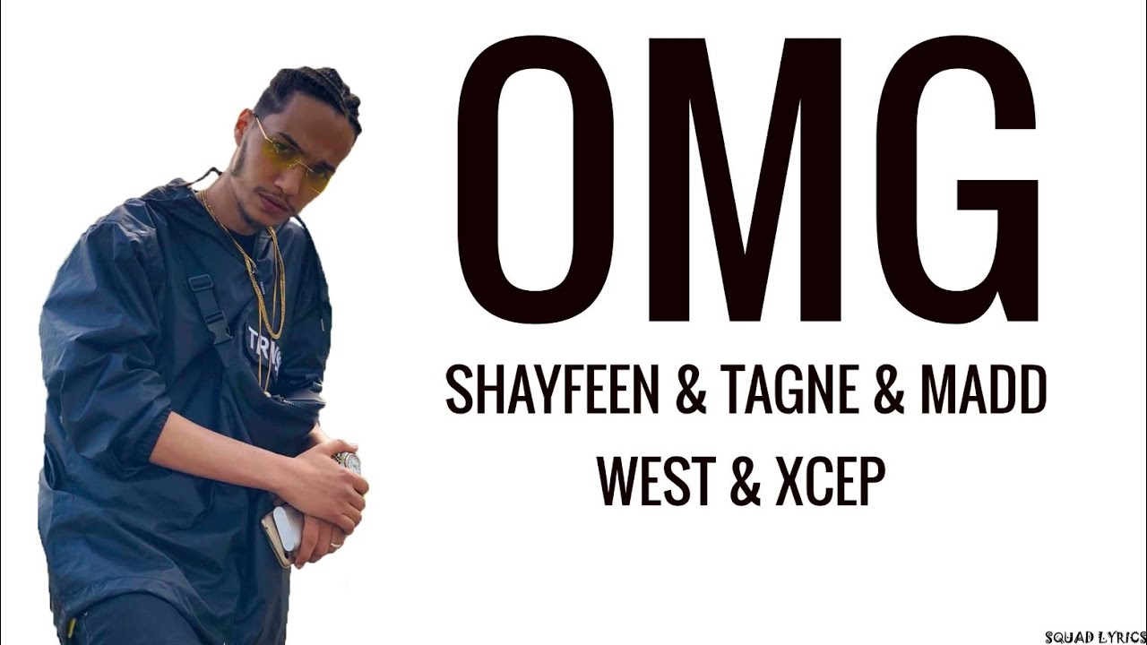 SHAYFEEN - OMG (Lyrics / Paroles) Ft. WEST, TAGNE, MADD, XCEP - YouTube