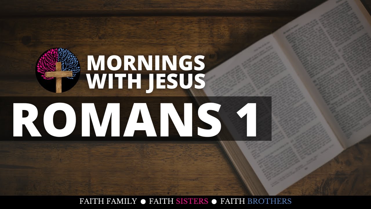ROMANS 1 BIBLE STUDY MORNINGS WITH JESUS YouTube romans-1-bible-study-mornings-with-jesus-youtube