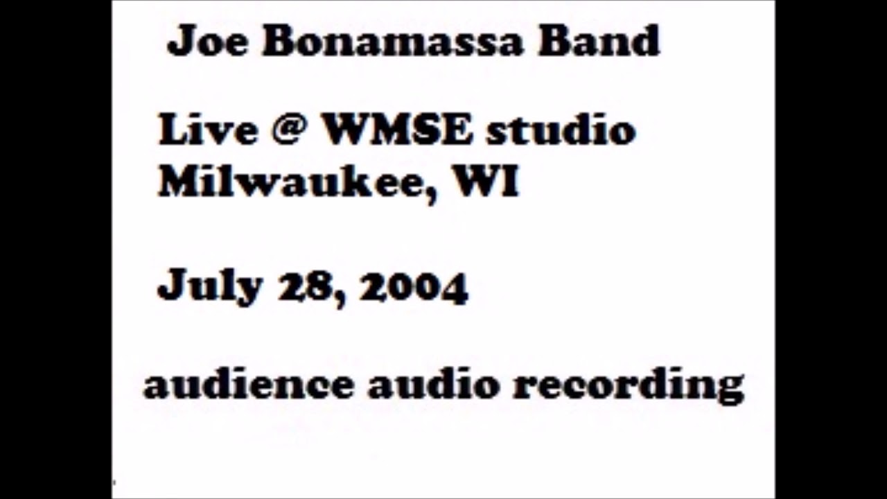 Joe Bonamassa Band Live in WMSE studio July 28, 2004 - YouTube