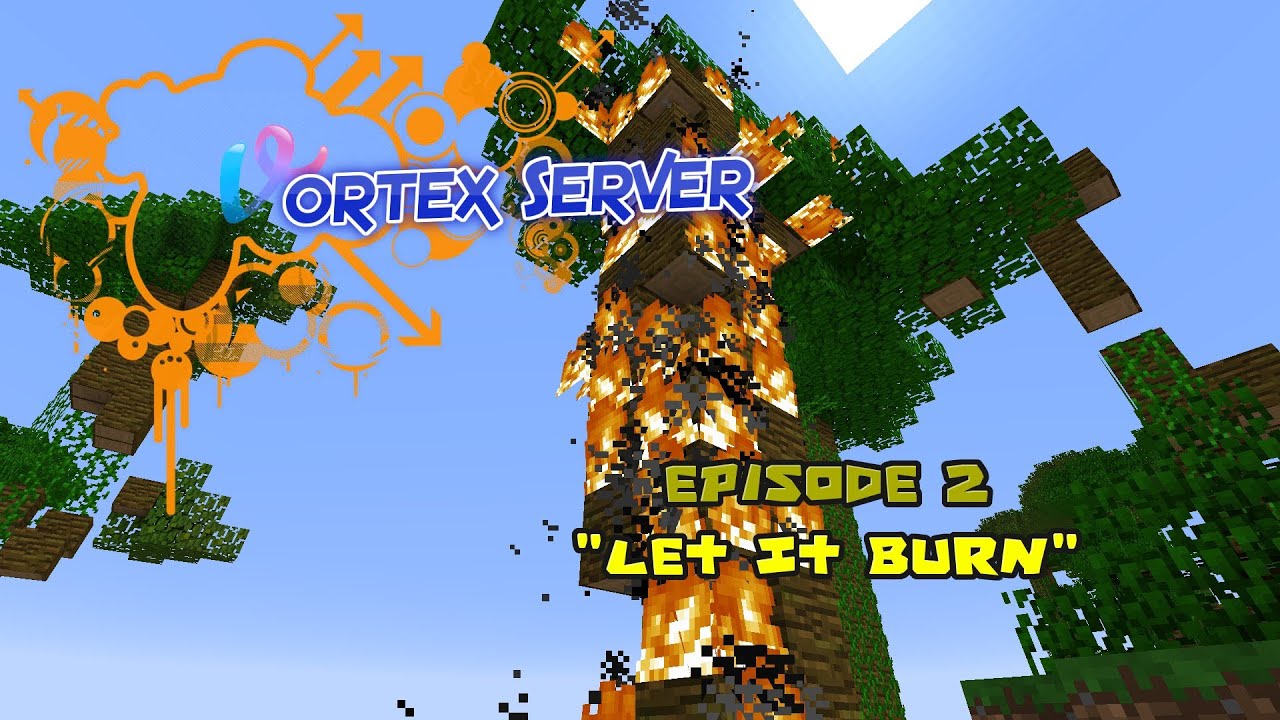 Minecraft - Vortex Server - Season 1 Episode 2 "Let It Burn" - YouTube